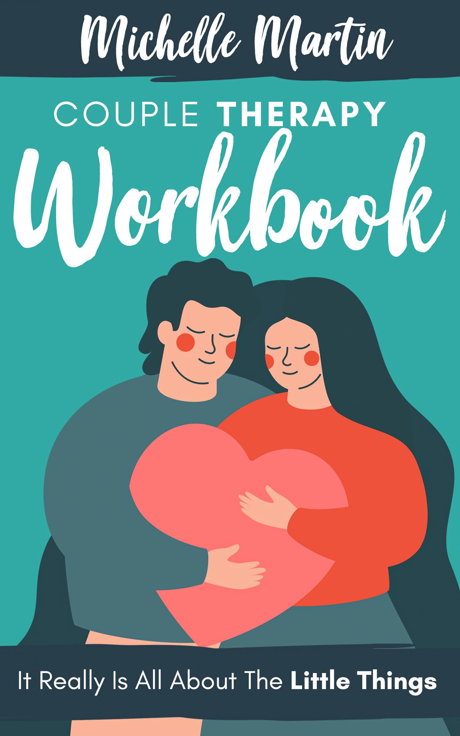 Get Your Free Copy Of Couple Therapy Workbook By Michelle Martin